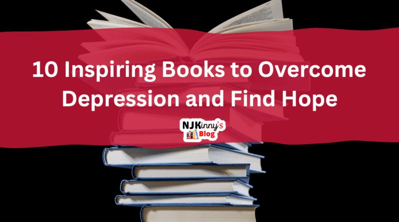 10 Inspiring Books to Overcome Depression and Find Hope | Njkinny's Blog